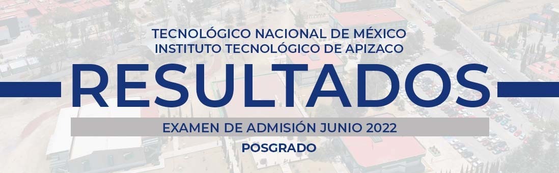 Resultados de Nuevo Ingreso Nivel Posgrado Ago-Dic2022 – Tecnológico ...